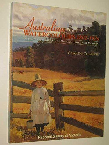 Australian watercolours 1802-1926, in the collection of the National ...