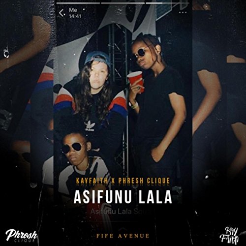 Play Asifunu Lala by Kay Faith & Phresh Clique on Amazon Music Unlimited