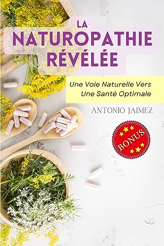 Amazon.com: La Naturopathie Révélée: Une Voie Naturelle Vers Une Santé ...