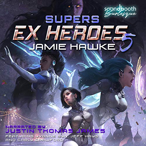 Supers Ex Heroes 5 : Jamie Hawke, Justin Thomas James, Carly Crawford ...