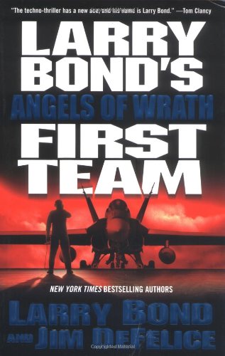 Larry Bond's First Team: Angels of Wrath: Bond, Larry, DeFelice, Jim ...