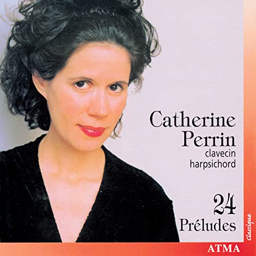 Amazon MusicでCatherine PerrinのHarpsichord Recital, 24 Preludes: Rameau ...