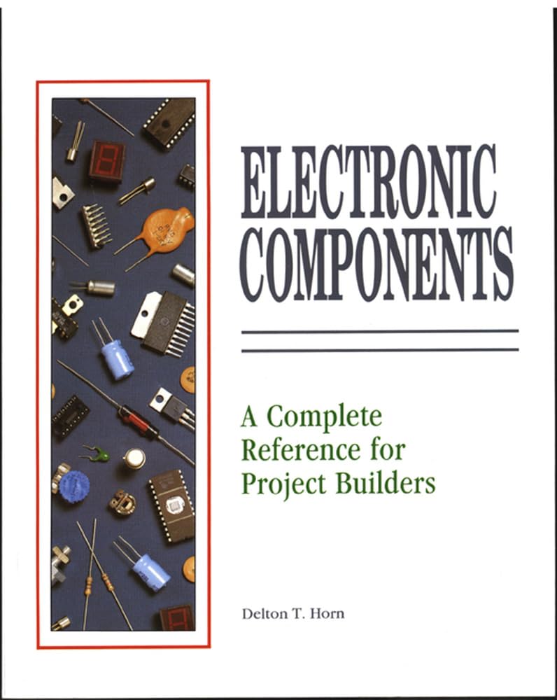 Electronic Components: A Complete Reference for Project Builders: Horn ...