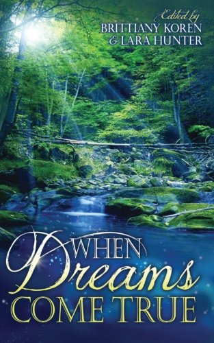When Dreams Come True: Dreams, Written, Koren, Brittiany, Hunter, Lara ...