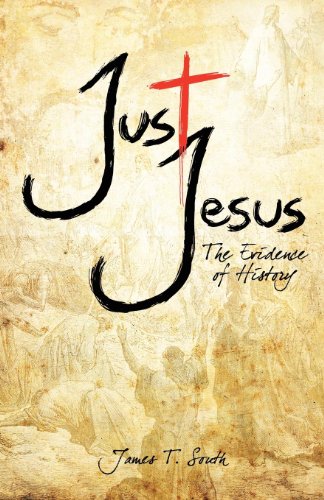 Just Jesus: The Evidence of History - Kindle edition by South, James ...