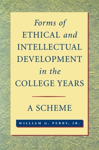 By William G. Perry Jr. Forms of Ethical and Intellectual Development ...