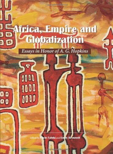 Africa, Empire and Globalization: Essays in Honor of A. G. Hopkins ...