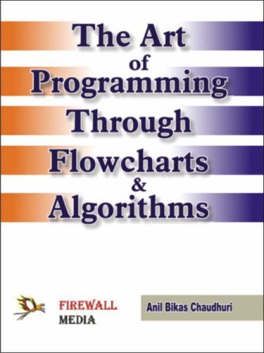 The Art Of Programming Through Flowcharts And Algorithms By Anil Bikas Chaudhuri 2005 12 30