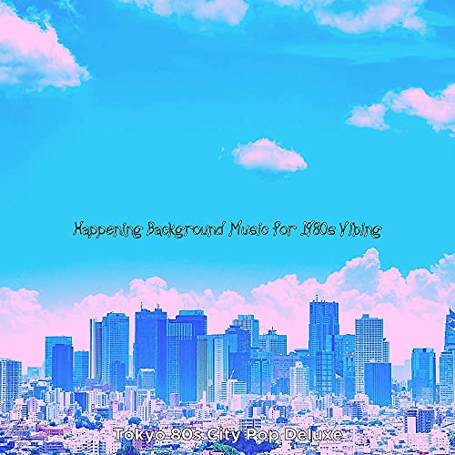 Play Happening Background Music for 1980s Vibing by Tokyo 80s City Pop ...