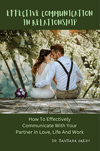 EFFECTIVE COMMUNICATION IN RELATIONSHIP: How To Effectively Communicate ...