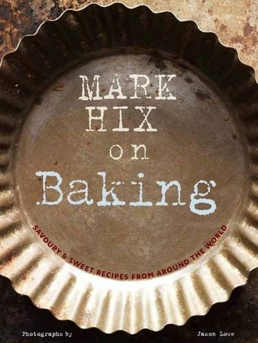 Mark Hix on Baking: Amazon.co.uk: Mark Hix: 9781849491242: Books