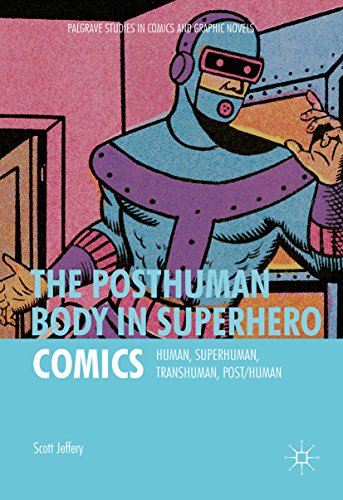 The Posthuman Body in Superhero Comics: Human, Superhuman, Transhuman ...