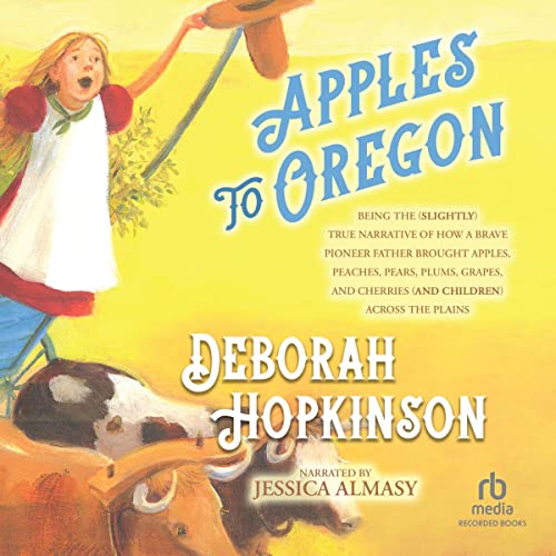 Amazon.com: Apples to Oregon (Audible Audio Edition): Deborah Hopkinson ...