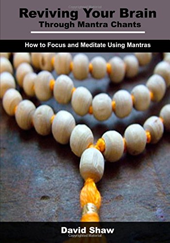 Reviving Your Brain Through Mantra Chants: Shaw, David: 9781505621686 ...