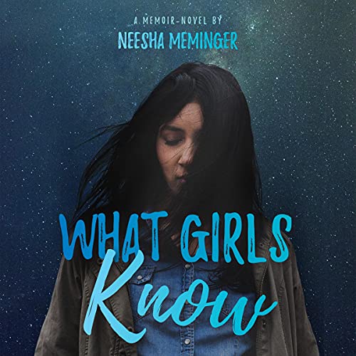 What Girls Know (Audible Audio Edition): Neesha Meminger, Neesha ...