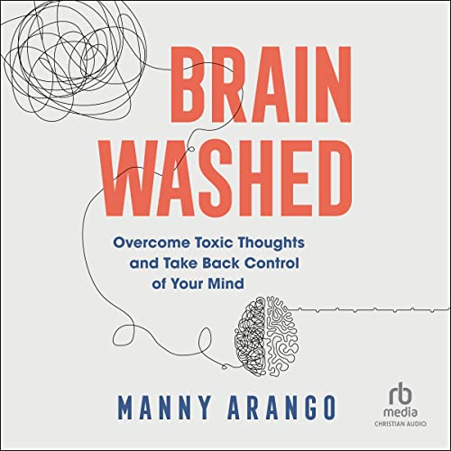 Amazon.com: Brain Washed: Overcome Toxic Thoughts and Take Back Control ...