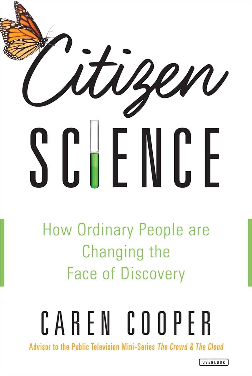 Citizen Science: How Ordinary People are Changing the Face of Discovery ...