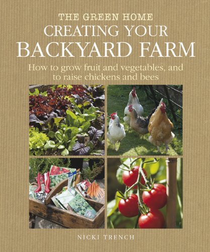 Buy Creating Your Backyard Farm: How to Grow Fruit and Vegetables, and ...