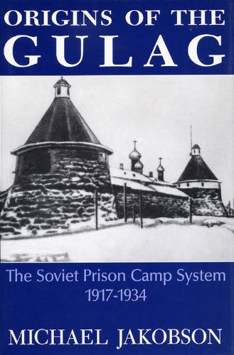 Origins of the Gulag: The Soviet Prison Camp System, 1917-1934 ...