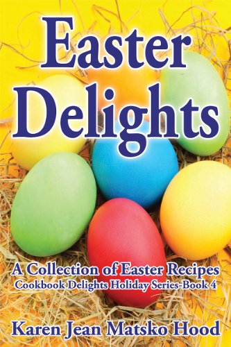 Easter Delights Cookbook: A Collection of Easter Recipes (Cookbook ...