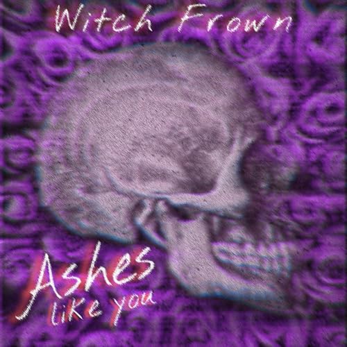 Play Ashes Like You by Witch Frown on Amazon Music Unlimited