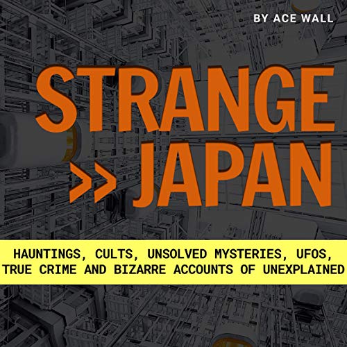 Amazon.com: Strange Japan: Hauntings, Cults, Unsolved Mysteries, UFOs ...