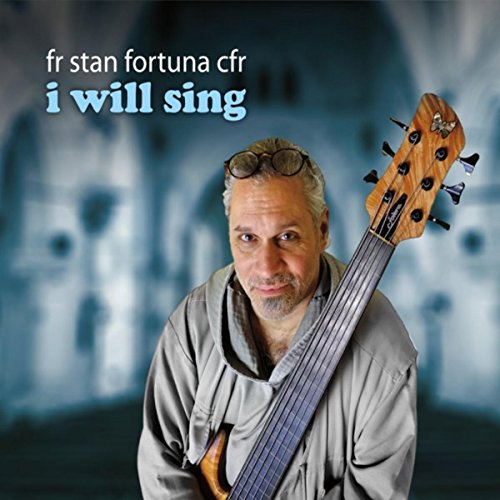 Play I Will Sing by Fr. Stan Fortuna CFR on Amazon Music