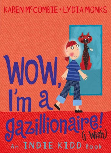 Indie Kidd: Wow, I'm a Gazillionaire! (I Wish) (Indie Kidd): Karen ...