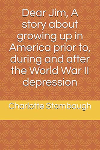 Dear Jim, A story about growing up in America prior to, during and ...