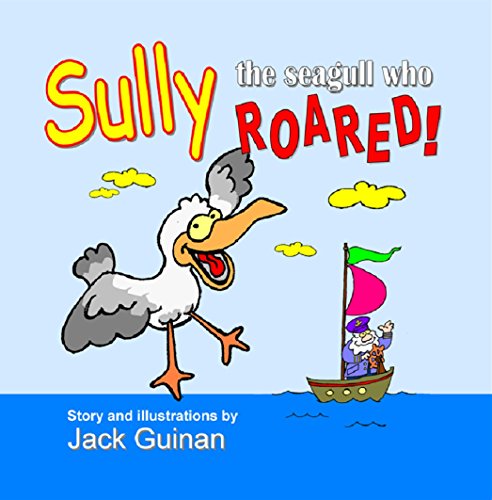 Sully, The Seagull Who Roared! - Kindle edition by Guinan, Jack, Guinan ...