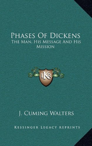 Phases Of Dickens: The Man, His Message And His Mission: Walters, J ...