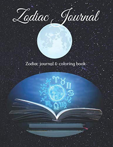 ZODIAC Journal : Zodiac journal & coloring book: Adult ZODIAC Journal ...