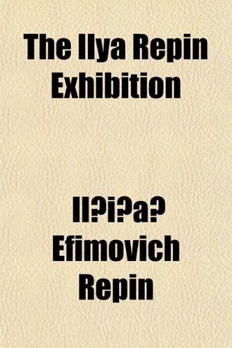 The Ilya Repin Exhibition : Il?i?a? Efimovich Repin: Amazon.in: Books