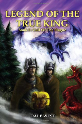 Legend of the True King: Book I: Cull of the Plague: West, Dale ...