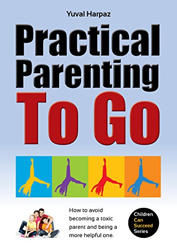 Practical Parenting To Go: How to avoid becoming a toxic parent and ...
