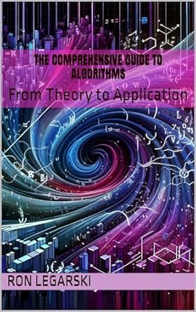 The Comprehensive Guide to Algorithms: From Theory to Application eBook ...
