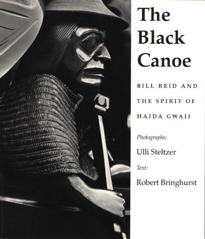 Black Canoe: Bill Reid and the Spirit of Haida Gwaii: Bringhurst ...