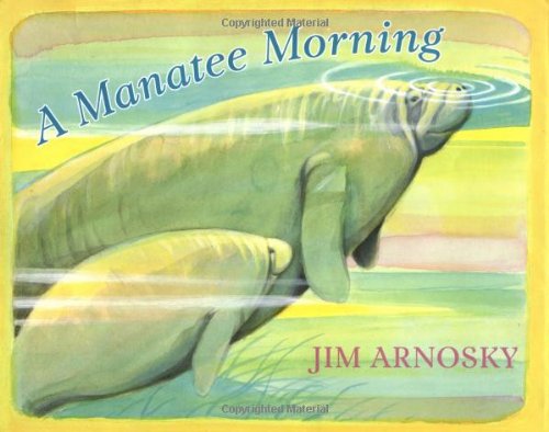 A Manatee Morning: Arnosky, Jim, Arnosky, Jim: 9780689816048: Amazon ...