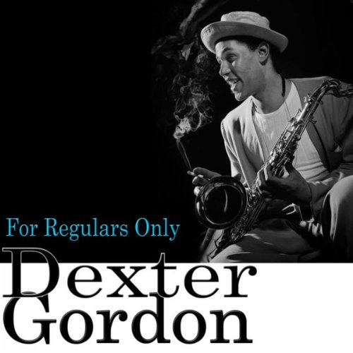 Amazon Music - デクスター・ゴードンのFor Regulars Only - Amazon.co.jp