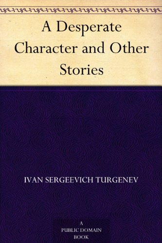 A Desperate Character and Other Stories - Kindle edition by Turgenev ...