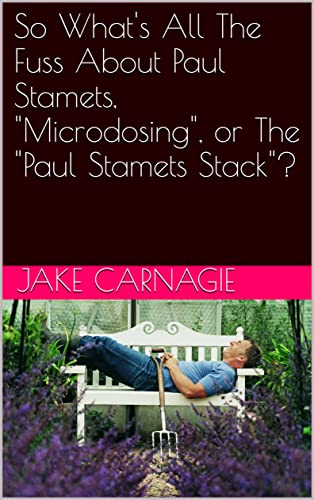 Amazon.com: So What's All The Fuss About Paul Stamets, "Microdosing ...
