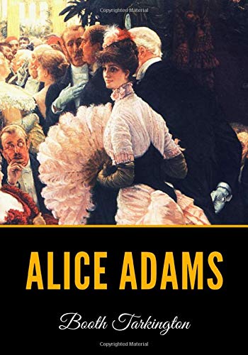 Alice Adams: Tarkington, Booth: 9781691772162: Amazon.com: Books