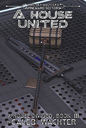 A House United: A House Divided, Book 3 (Spineward Sectors: Middleton's ...