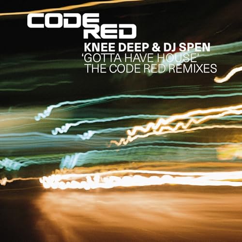 Play Gotta Have House: The Code Red Mixes by Knee Deep & DJ Spen on ...