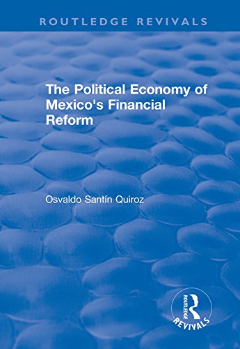 The Political Economy of Mexico's Financial Reform (Routledge Revivals ...