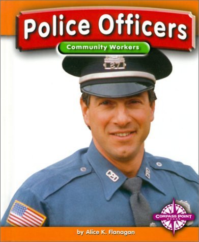 Police Officers (Community Workers): Flanagan, Alice K.: 9780756500115 ...
