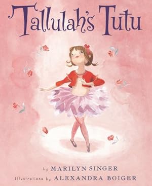 Tallulah's Tutu - Kindle edition by Singer, Marilyn, Boiger, Alexandra ...