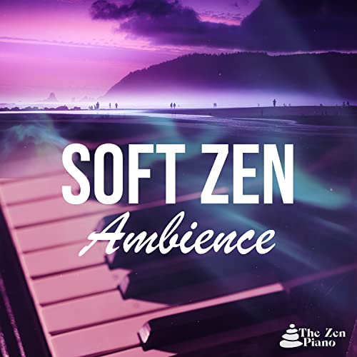 Amazon.com: Soft Zen Ambience : The Zen Piano: Digital Music