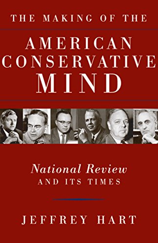 The Making of the American Conservative Mind: National Review and Its ...