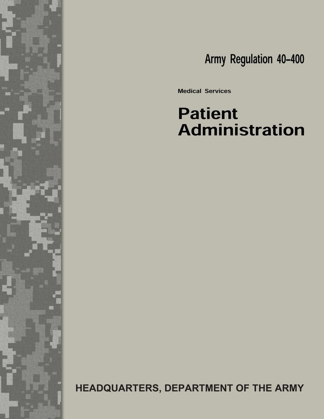 Patient Administration (Army Regulation 40-400): Army, Department of ...